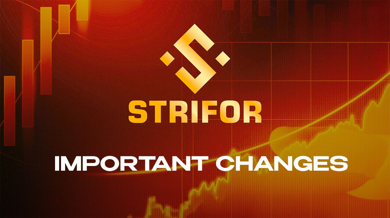 Important changes - Strifor - Trading Forex, CFD, Crypto. We always pay.